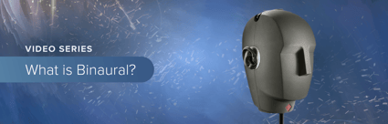 What is Binaural?
