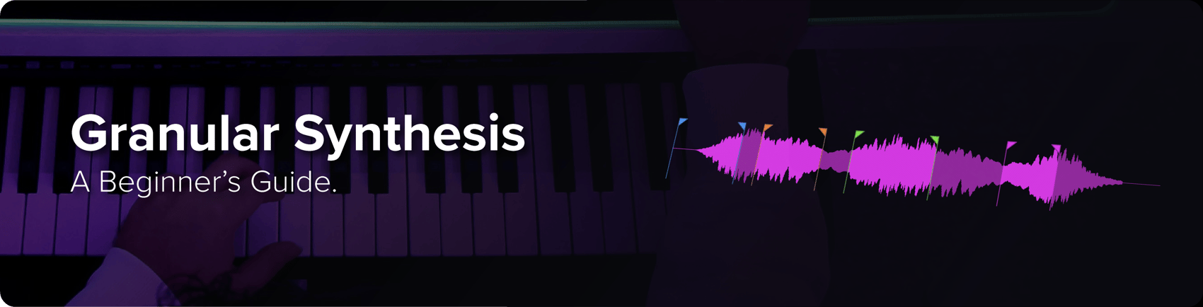 What is Granular Synthesis? A Beginner’s Guide to Sound Shaping
