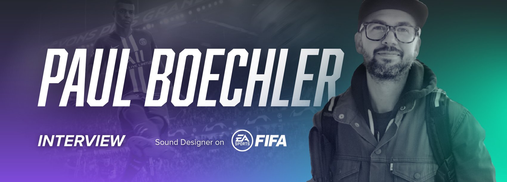 How Paul Boechler Created Live Stadium Crowds From FIFA Recordings